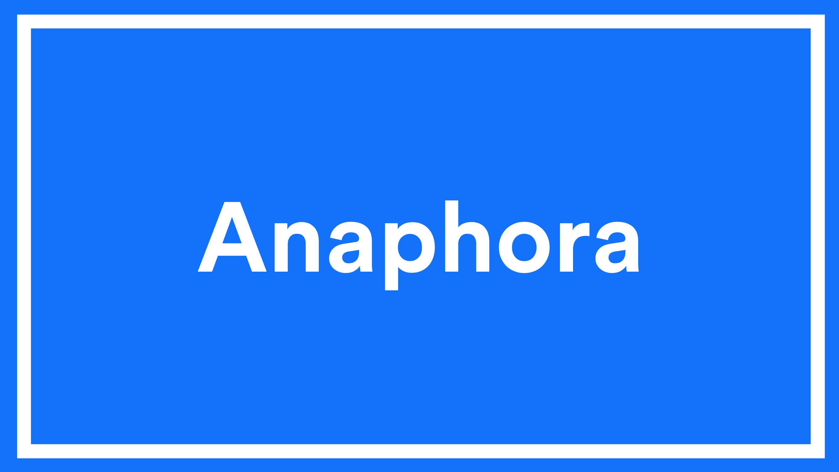 What is anaphora?
